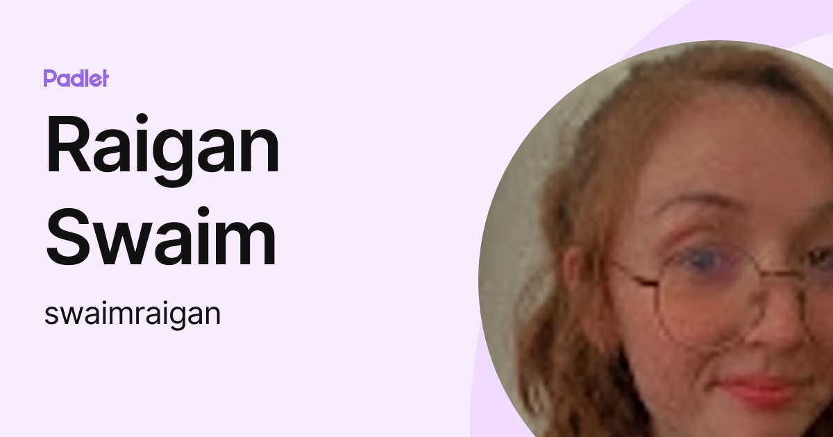 Raigan Swaim (swaimraigan) profile | Padlet
