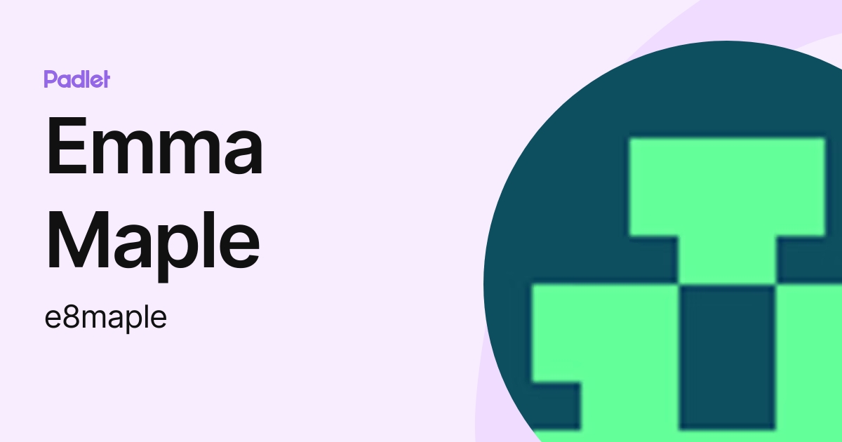 Emma Maple (e8maple) profile | Padlet