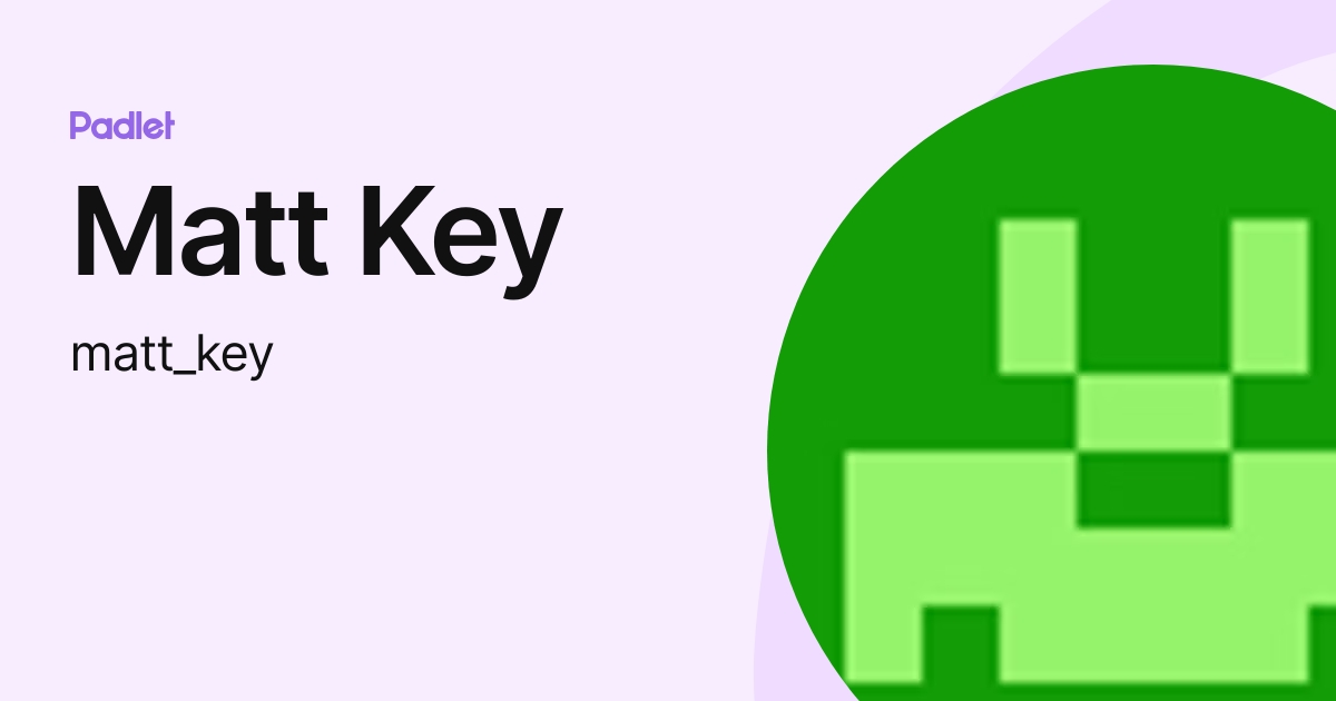 Matt Key (matt_key) profile | Padlet