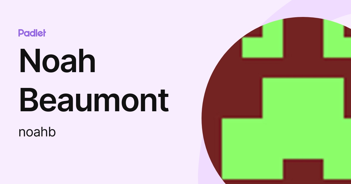 Noah Beaumont (noahb) profile | Padlet