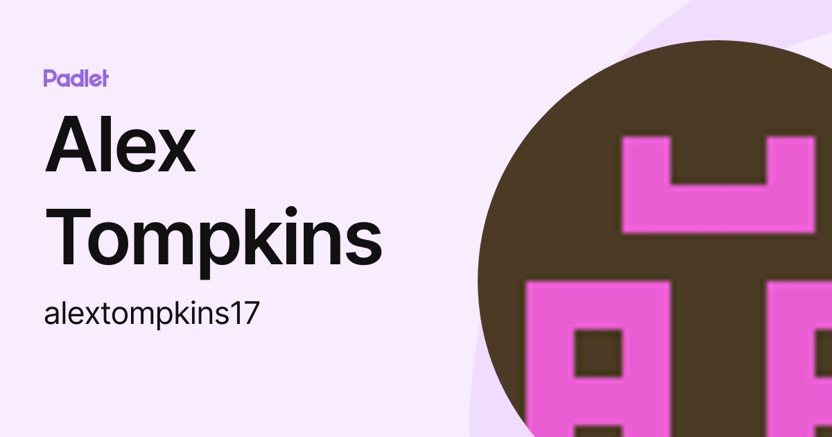 Alex Tompkins (alextompkins17) profile | Padlet
