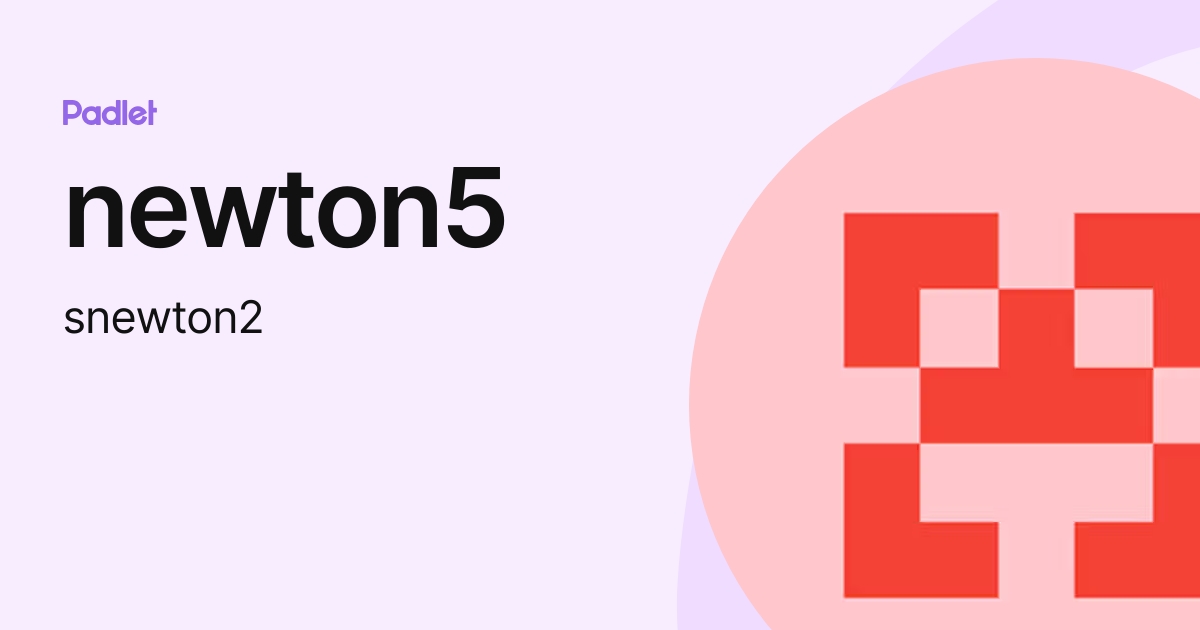 newton5 (snewton2) profile | Padlet