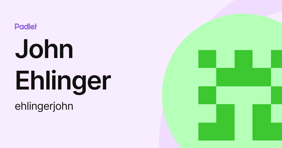 John Ehlinger (ehlingerjohn) profile | Padlet