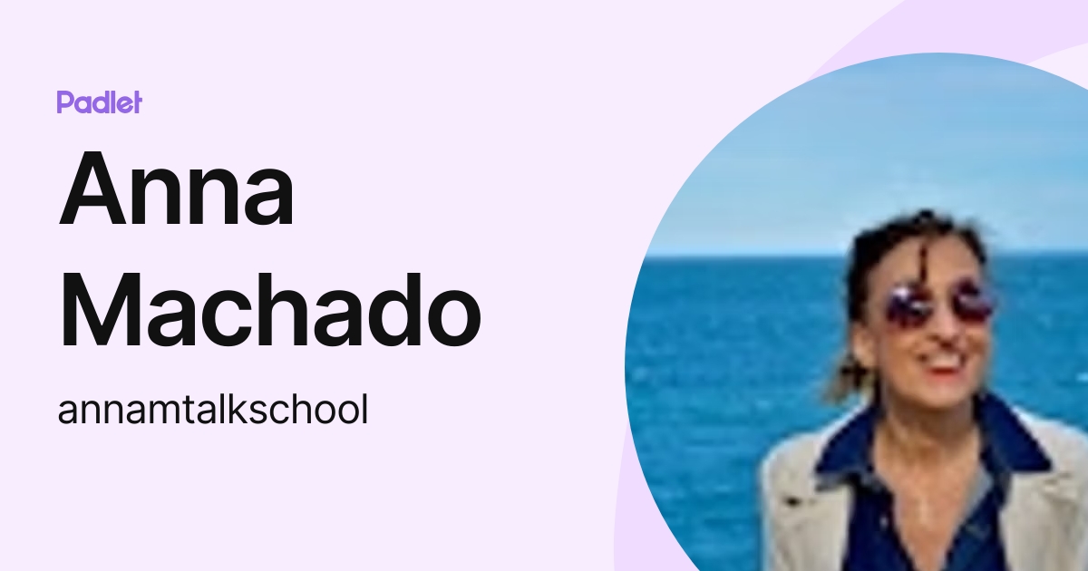 Anna Machado (annamtalkschool) profile | Padlet