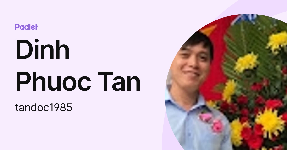 Dinh Phuoc Tan (tandoc1985) profile | Padlet