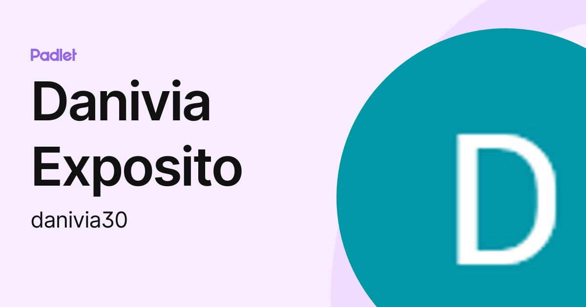 Danivia Exposito (danivia30) profile | Padlet