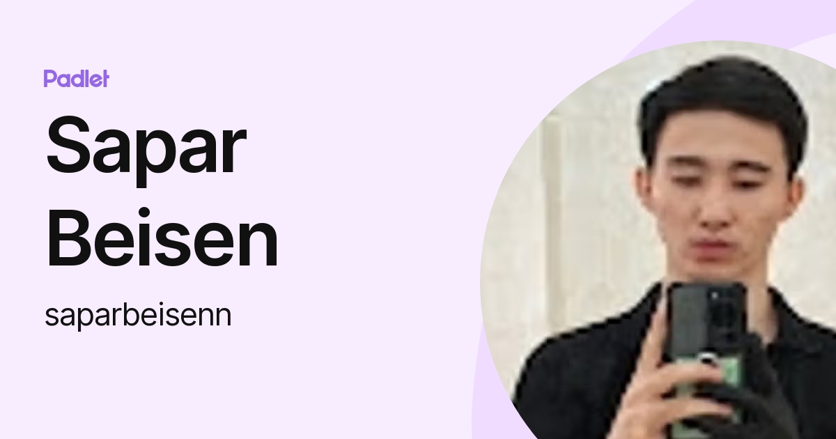Sapar Beisen (saparbeisenn) profile | Padlet
