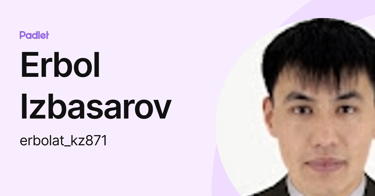 Erbol Izbasarov (erbolat_kz871) profile | Padlet