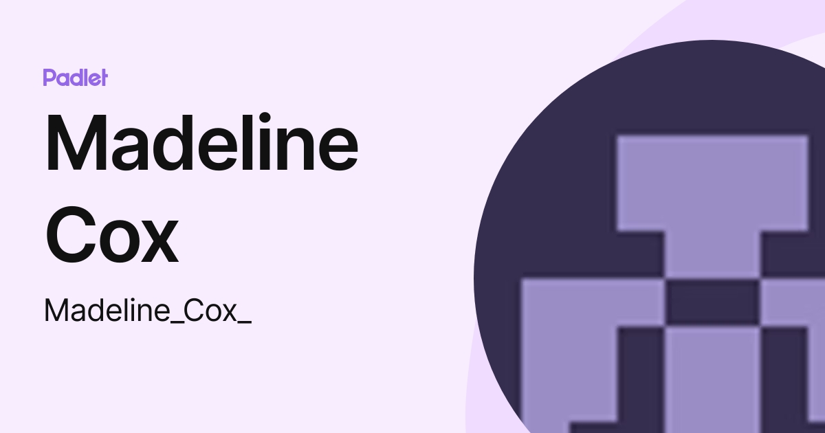 Madeline Cox (Madeline_Cox_) profile | Padlet
