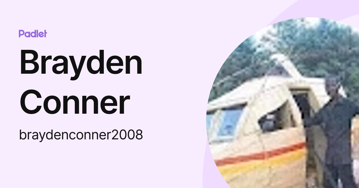 Brayden Conner (braydenconner2008) profile | Padlet