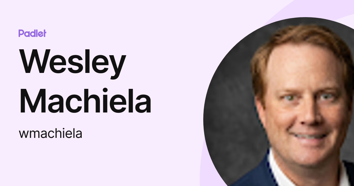 Wesley Machiela (wmachiela) profile | Padlet