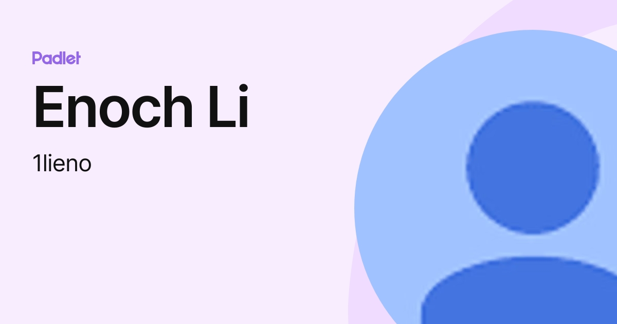Enoch Li (1lieno) profile | Padlet