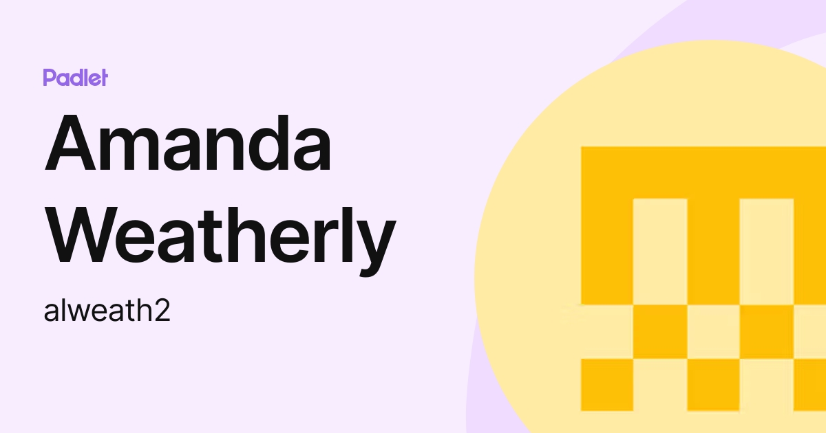 Amanda Weatherly (alweath2) profile | Padlet