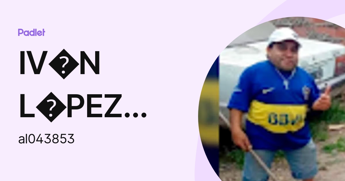 IV N L PEZ VALERIO (al043853) profile | Padlet