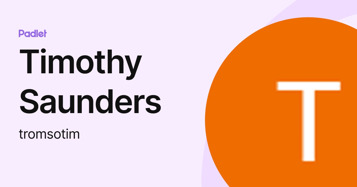 Timothy Saunders (tromsotim) profile | Padlet