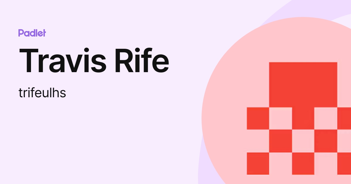 Travis Rife (trifeulhs) profile | Padlet