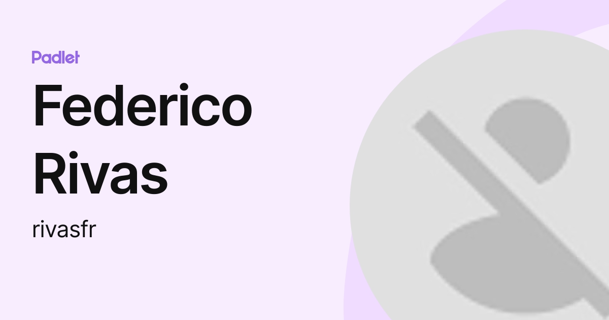 Federico Rivas (rivasfr) profile | Padlet