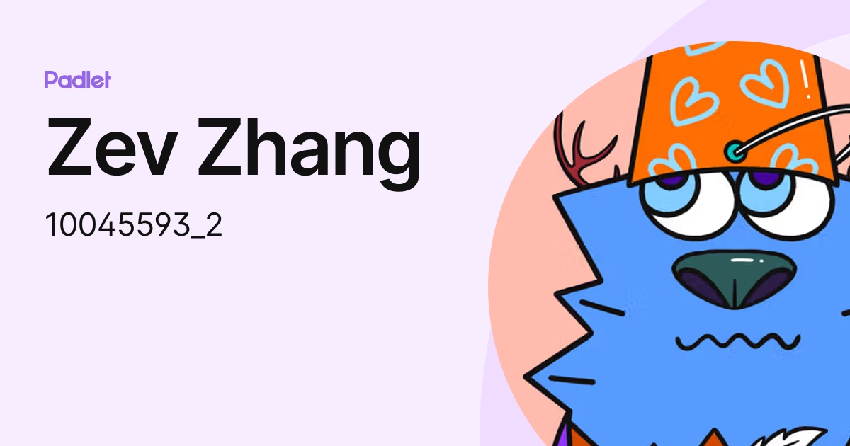 Zev Zhang (10045593_2) profile | Padlet