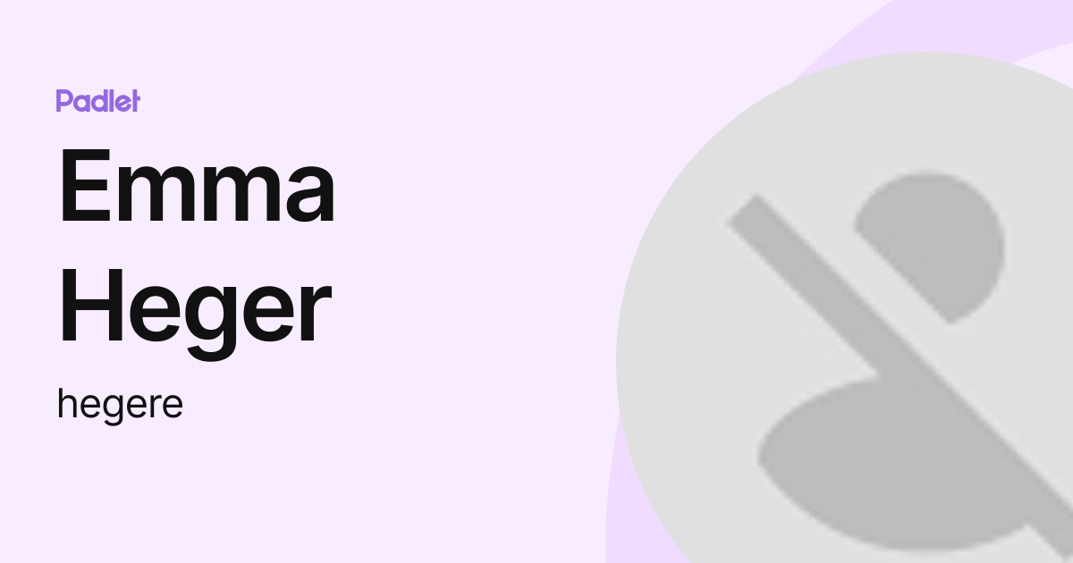 Emma Heger (hegere) profile | Padlet