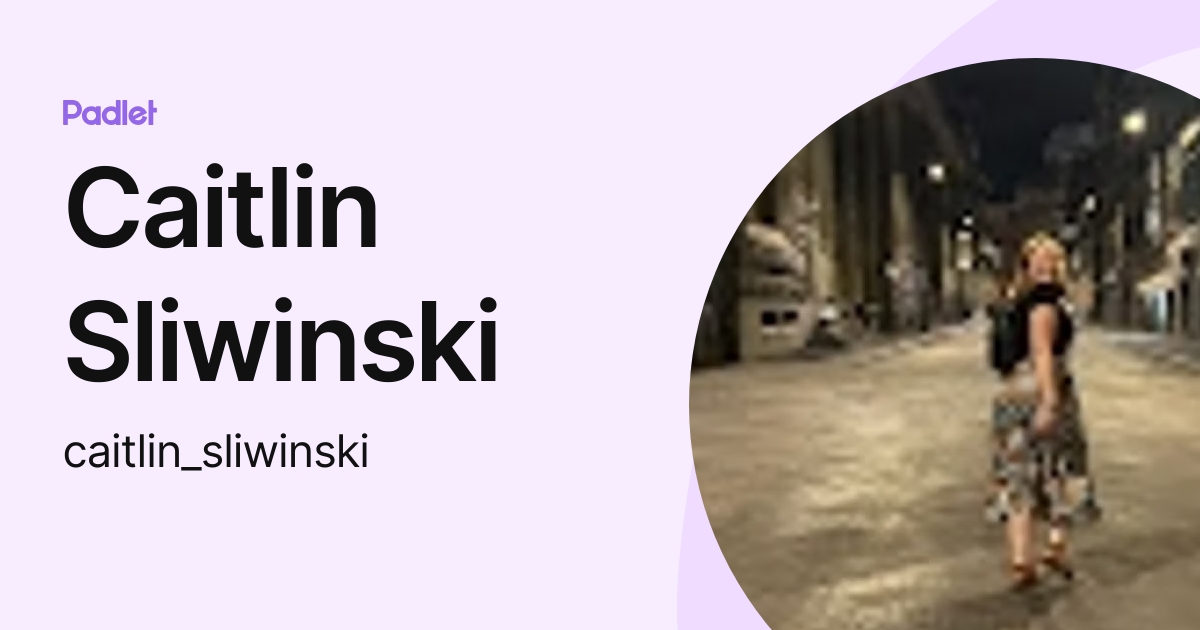 Caitlin Sliwinski (caitlin_sliwinski) profile | Padlet