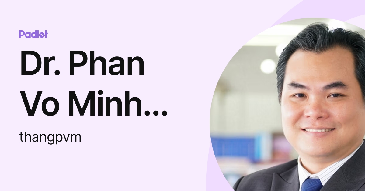 Dr. Phan Vo Minh Thang (thangpvm) profile | Padlet