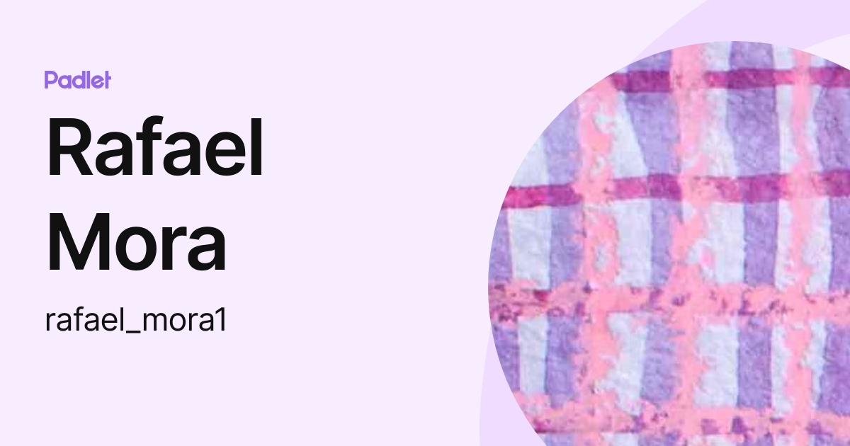 Rafael Mora (rafael_mora1) profile | Padlet