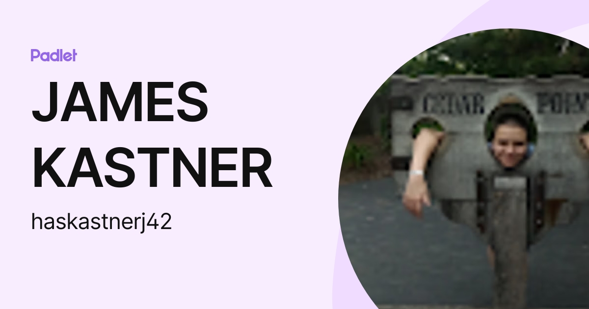 JAMES KASTNER (haskastnerj42) profile | Padlet