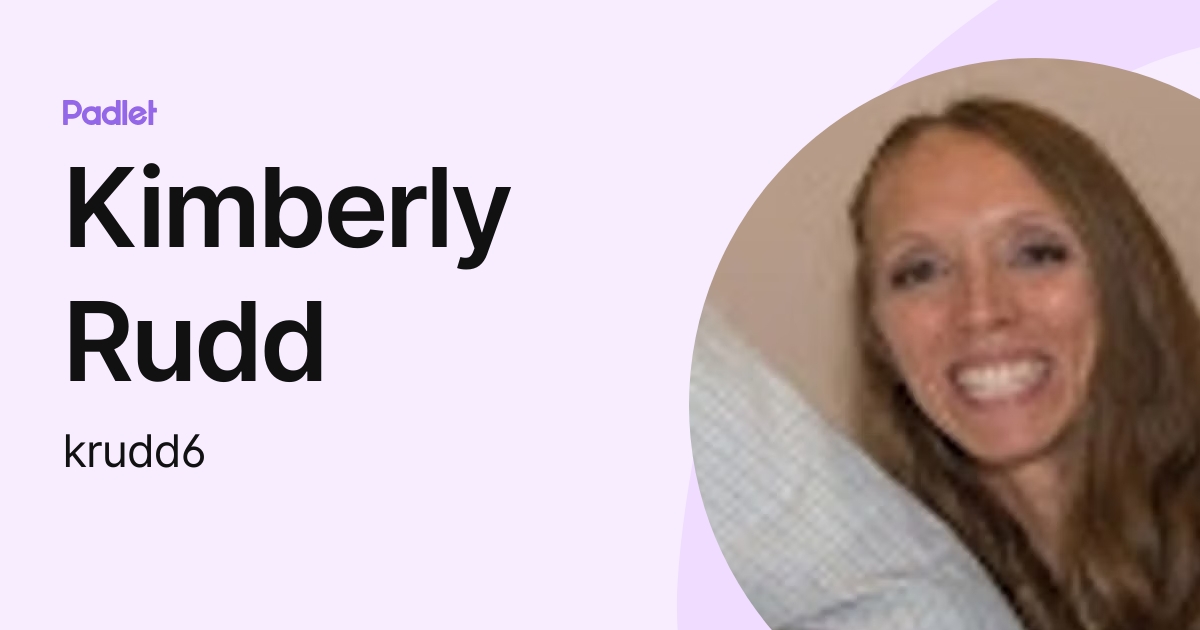 Kimberly Rudd (krudd6) profile | Padlet