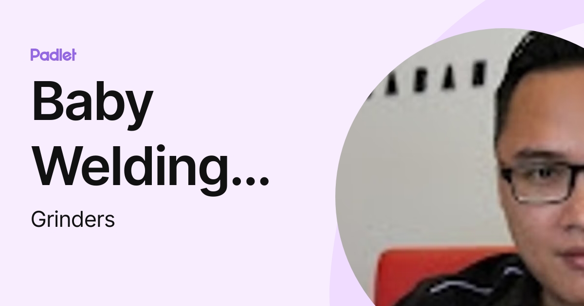 Baby Welding Bloomers (Grinders) profile | Padlet