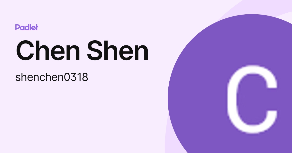Chen Shen (shenchen0318) profile | Padlet