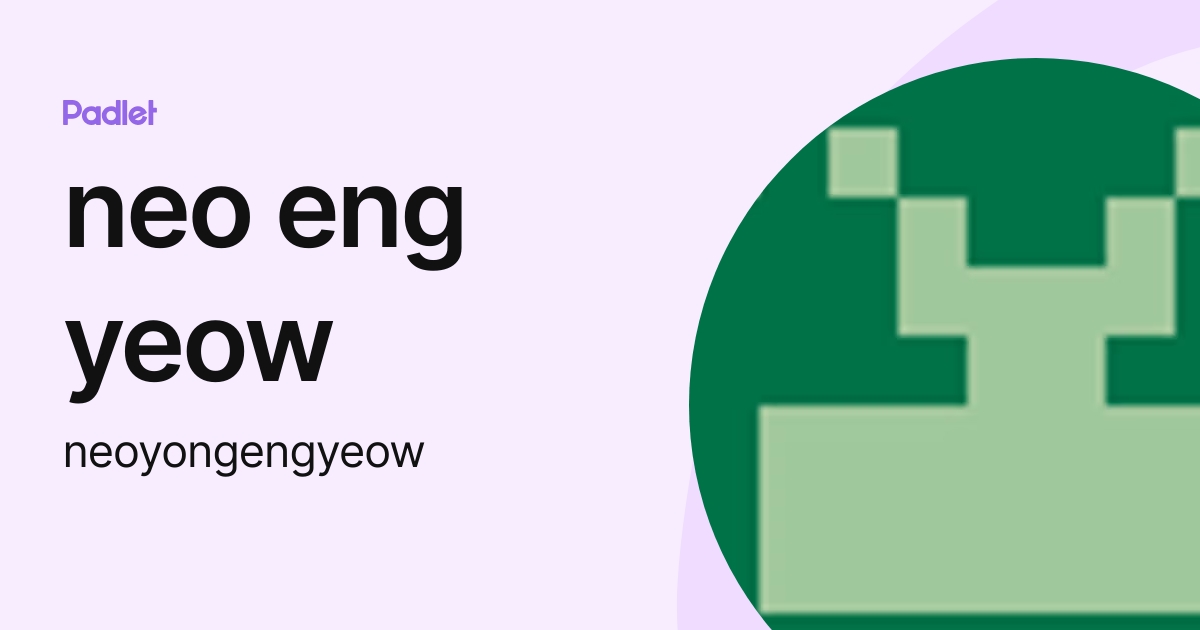 neo eng yeow (neoyongengyeow) profile | Padlet