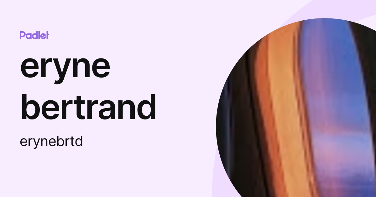 eryne bertrand (erynebrtd) profile | Padlet