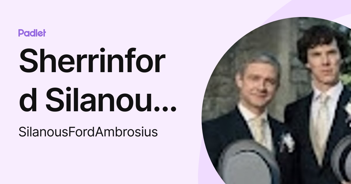 Sherrinford Silanous Alex (SilanousFordAmbrosius) profile | Padlet