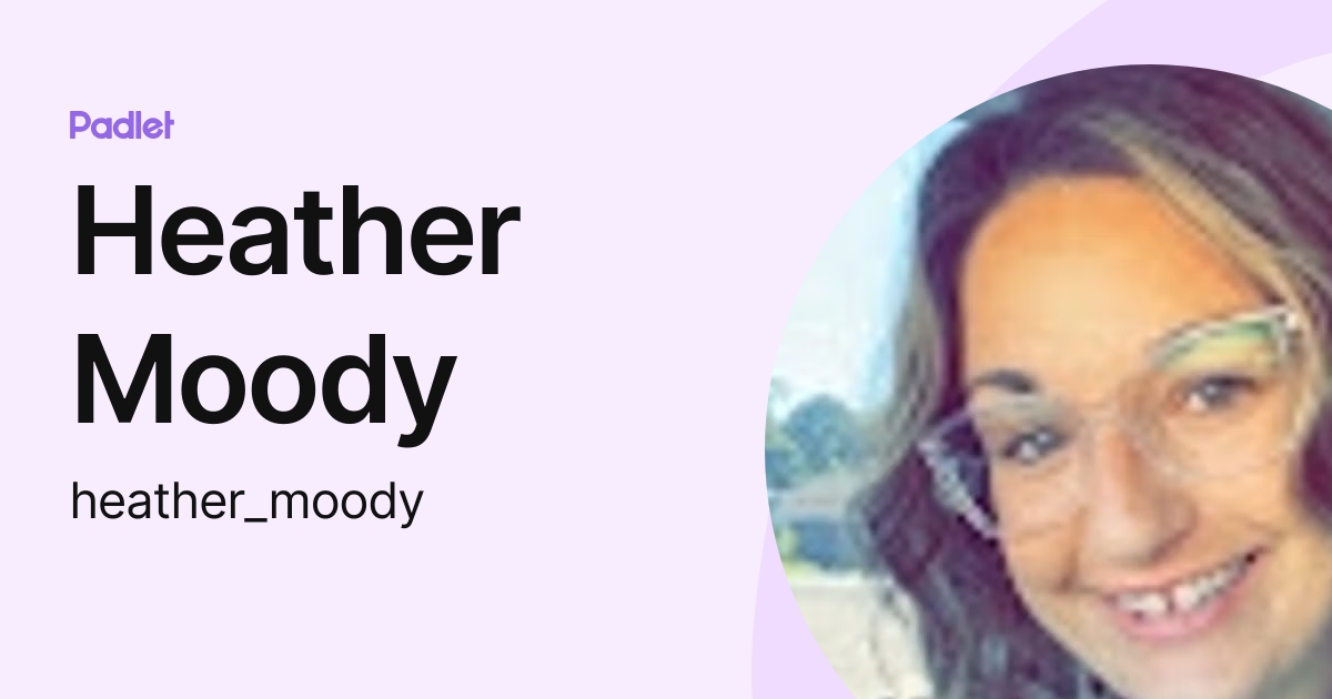 Heather Moody (heather_moody) profile | Padlet