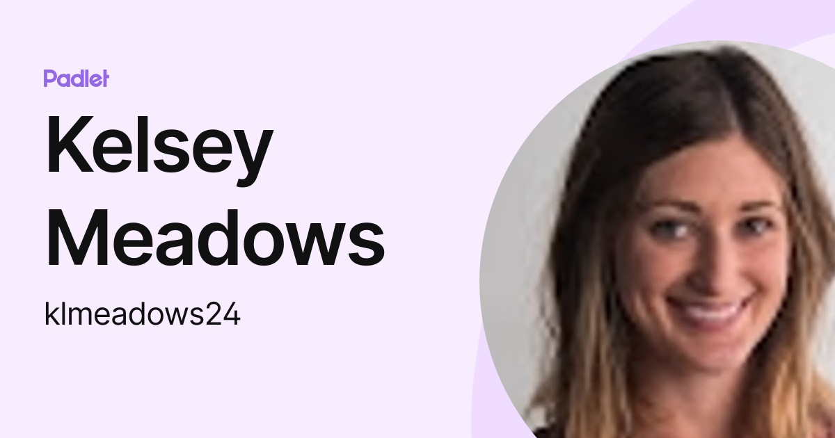 Kelsey Meadows (klmeadows24) profile | Padlet