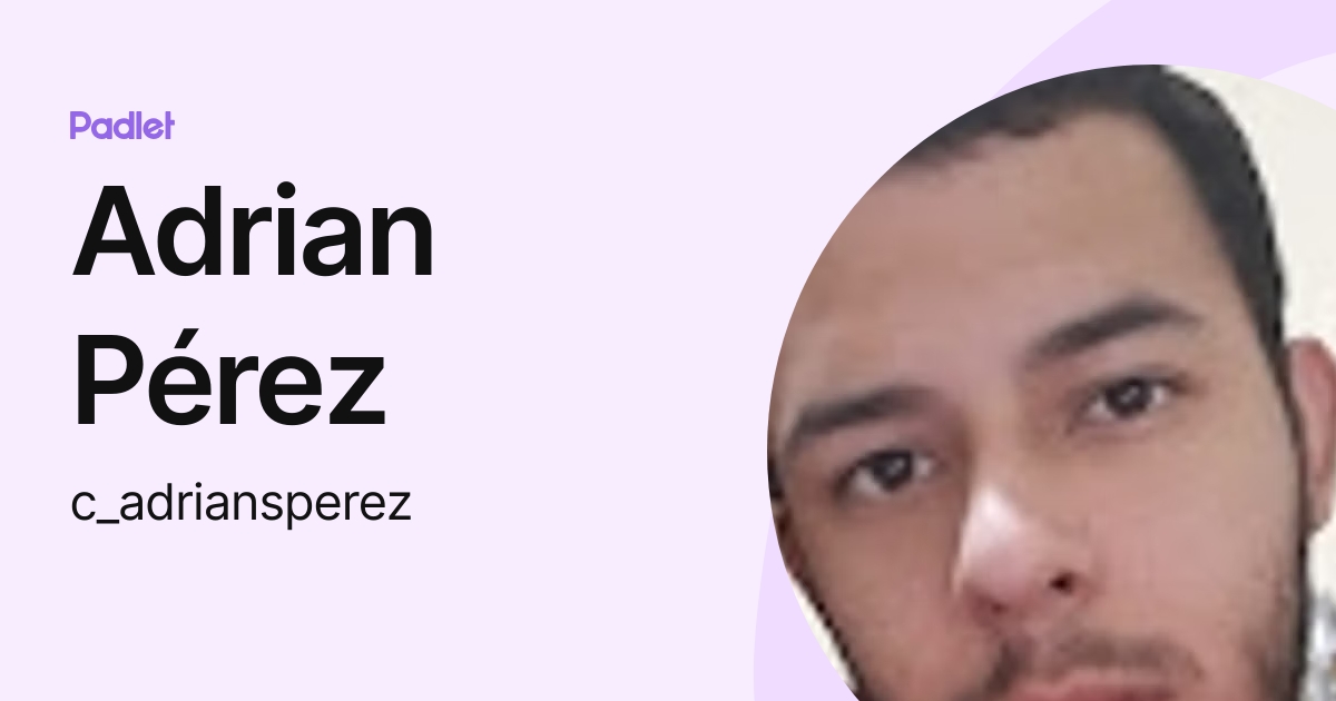 Adrian Pérez (c_adriansperez) profile | Padlet
