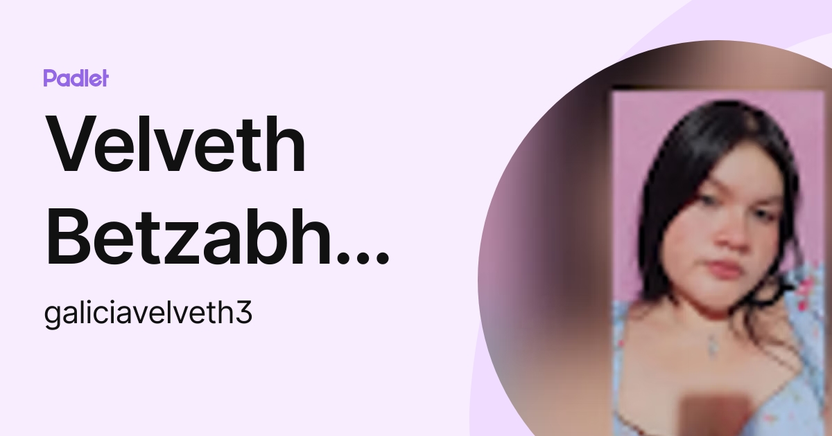 Velveth Betzabhe Galicia Muñoz (galiciavelveth3) profile | Padlet