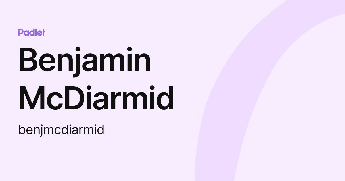 Benjamin McDiarmid (benjmcdiarmid) profile | Padlet