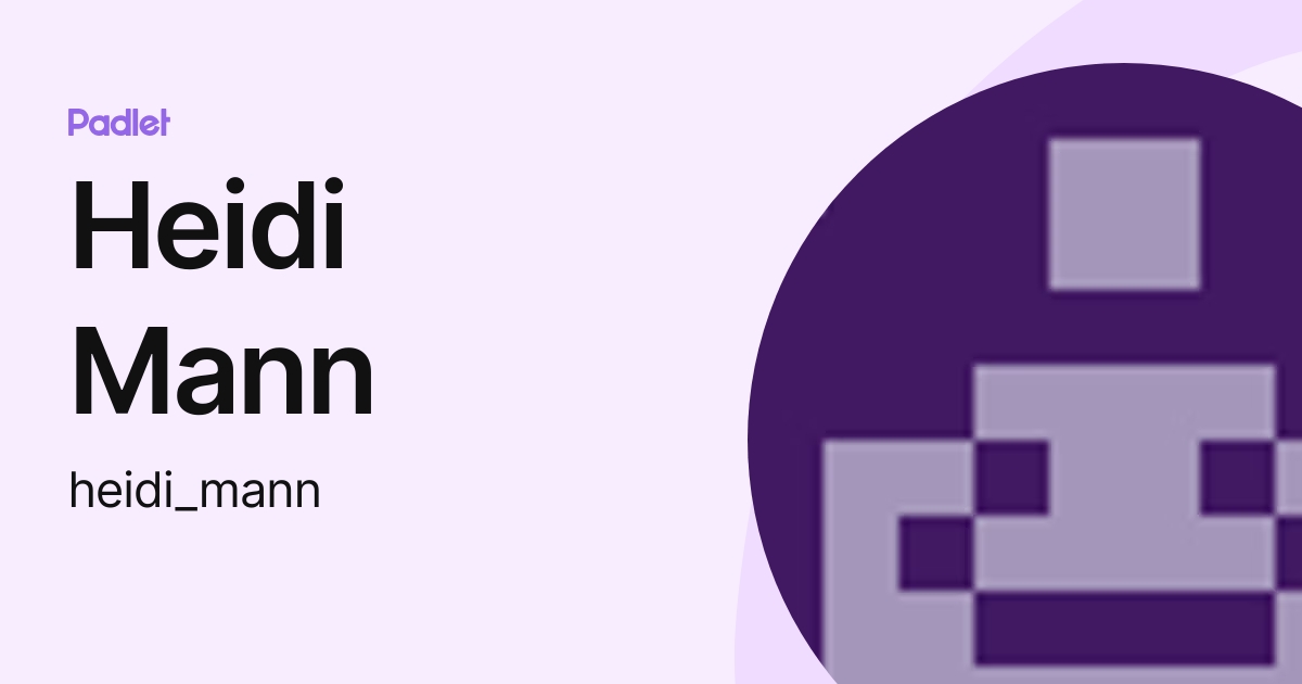 Heidi Mann (heidi_mann) profile | Padlet