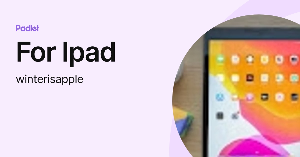 For Ipad (winterisapple) profile | Padlet