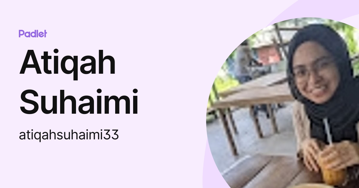 Atiqah Suhaimi (atiqahsuhaimi33) profile | Padlet