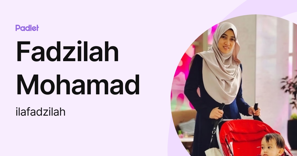 Fadzilah Mohamad (ilafadzilah) profile | Padlet