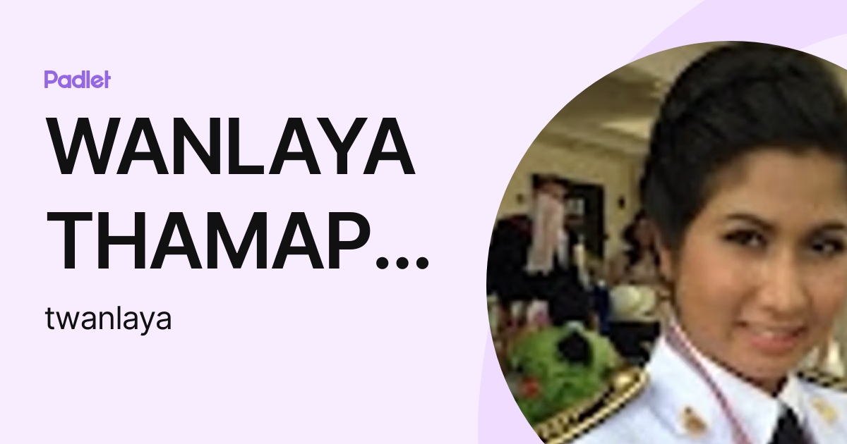 WANLAYA THAMAPHIBAN INTHANIN (twanlaya) profile | Padlet