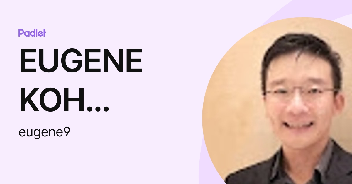EUGENE KOH BOON YAU / MEDIC (eugene9) profile | Padlet