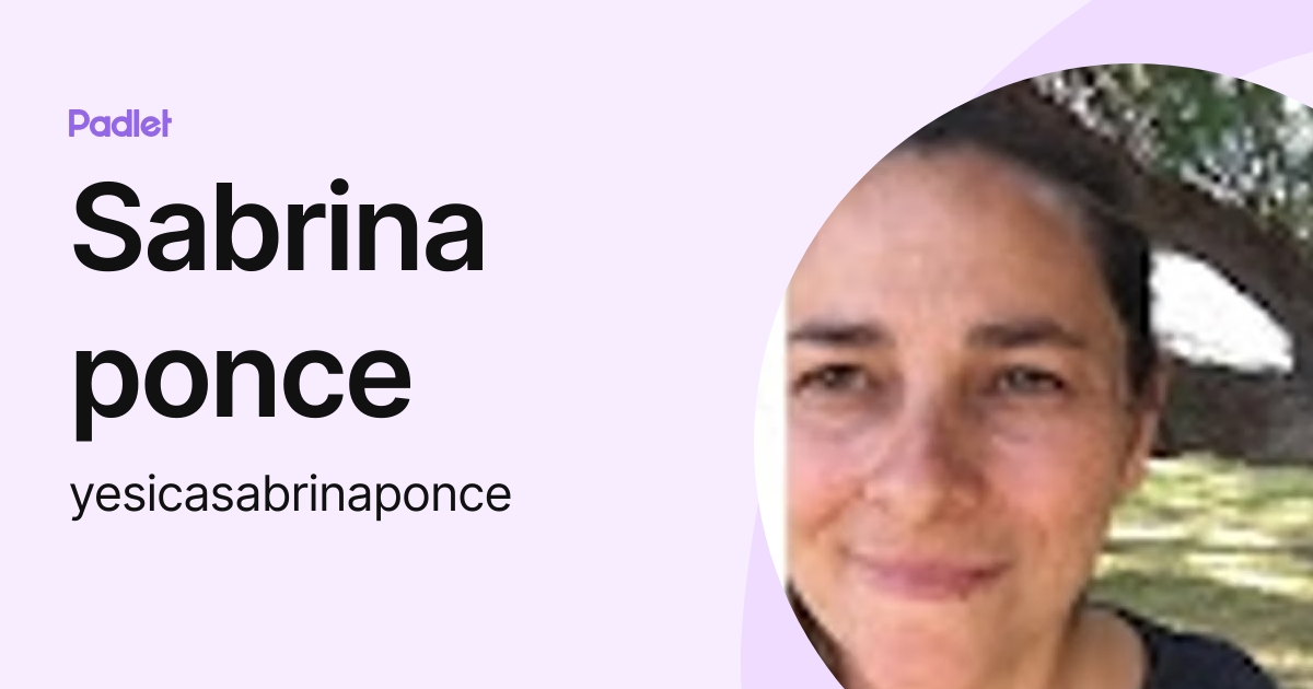 Sabrina ponce (yesicasabrinaponce) profile | Padlet