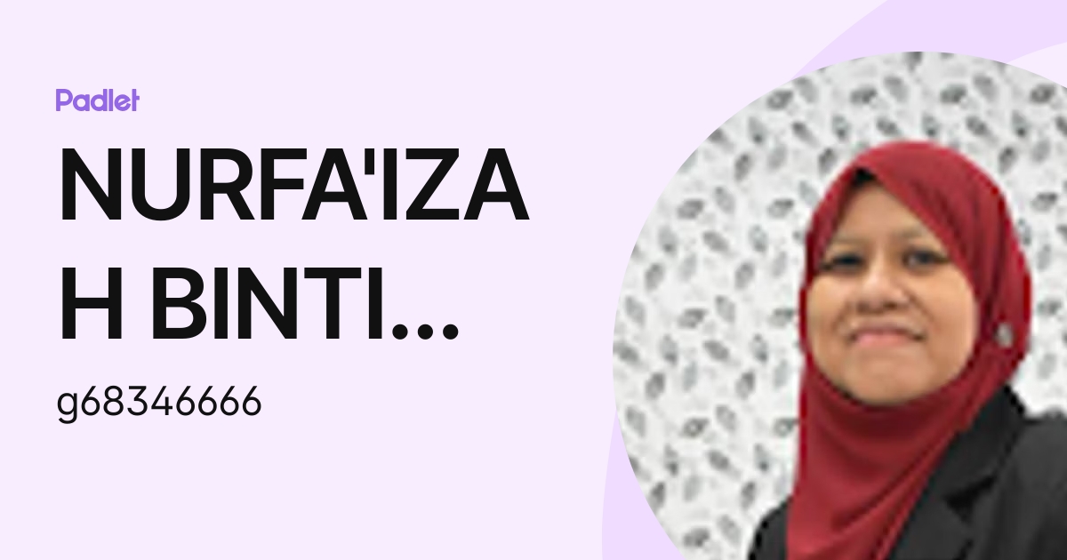 NURFA'IZAH BINTI KASIM KPM-Guru (g68346666) profile | Padlet