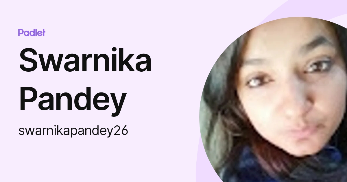 Swarnika Pandey (swarnikapandey26) profile | Padlet