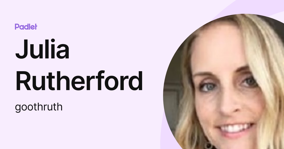 Julia Rutherford (goothruth) profile | Padlet