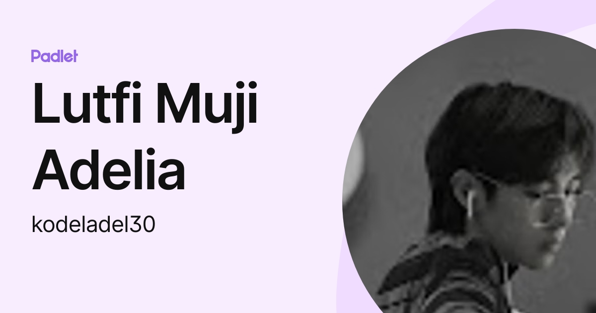 Lutfi Muji Adelia (kodeladel30) profile | Padlet