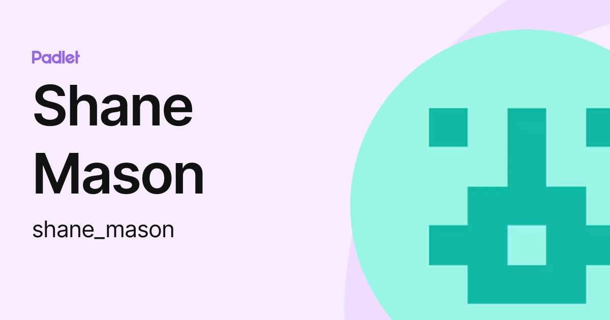 Shane Mason (shane_mason) profile | Padlet